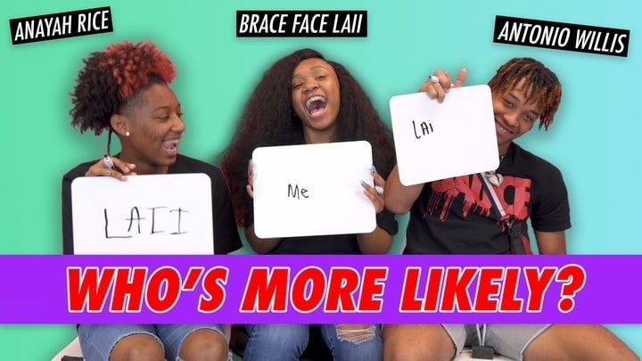 Anayah Rice, Brace Face Laii & Antonio Willis - Who's More Likely ...