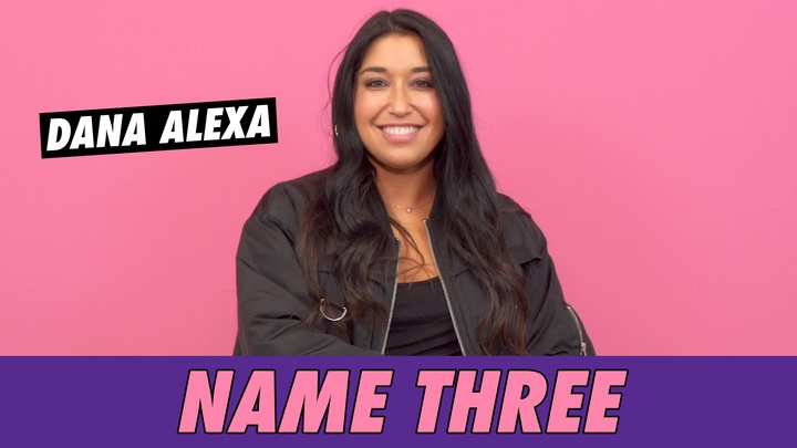 Dana Alexa: Name 3 | Famous Birthdays