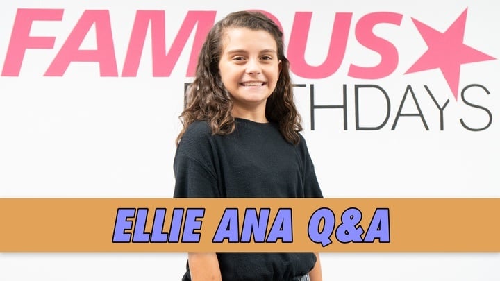Ellie Ana Q&A | Famous Birthdays
