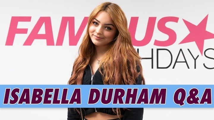 Isabella Durham Q&A | Famous Birthdays