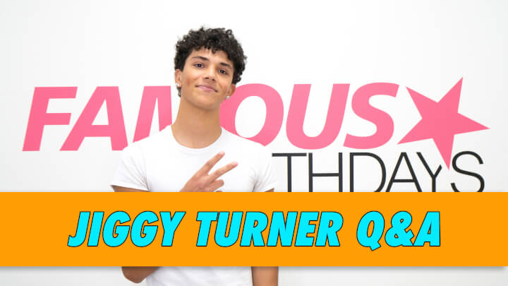 Jiggy Turner Q&A | Famous Birthdays