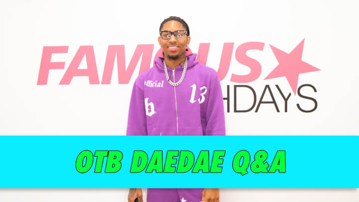 OTB DaeDae Q&A | Famous Birthdays