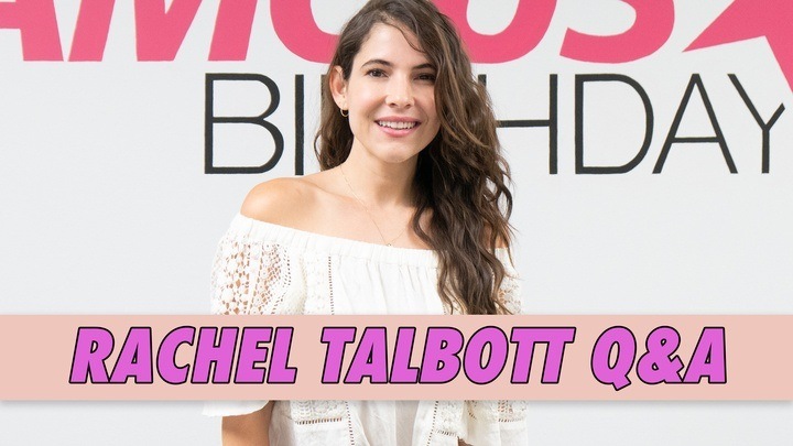 Rachel Talbott Q&A | Famous Birthdays