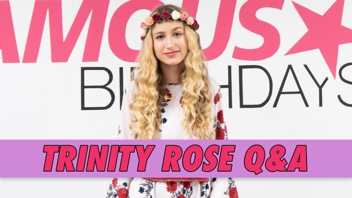Trinity Rose Q&A | Famous Birthdays